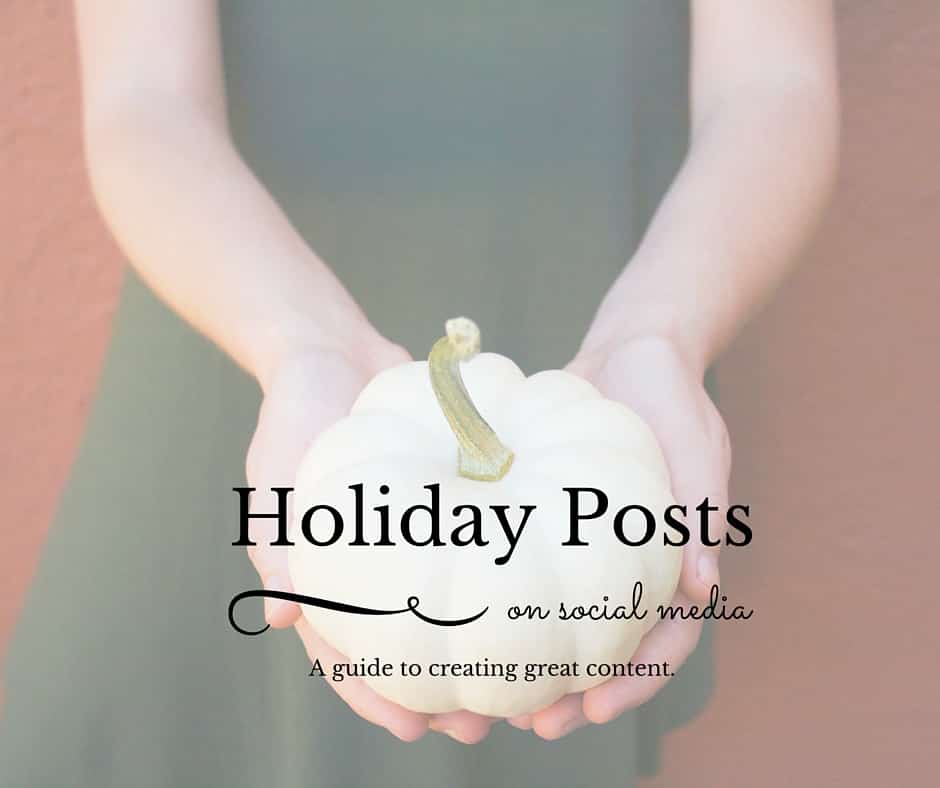 How to Create Great Social Media Posts for the Holidays